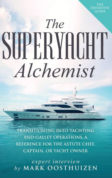 The Superyacht Alchemist by Mark Oosthuizen, Hardcover | Barnes & Noble®