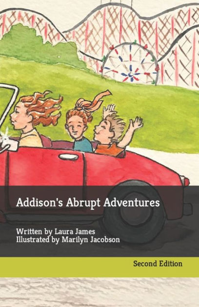 Addison's Abrupt Adventures: Written by Laura James Illustrated by ...
