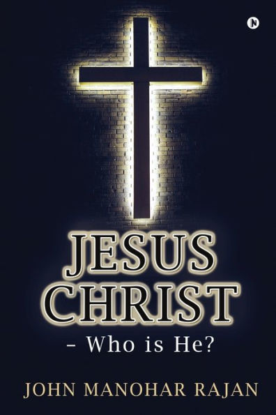 Jesus Christ - Who is He? by John Manohar Rajan, Paperback | Barnes ...