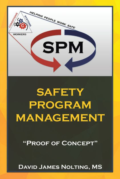 Safety Program Management: "Proof of Concept" by David James Nolting MS ...