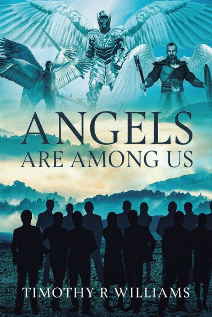 Angels Are Among Us by Timothy R Williams | eBook | Barnes & Noble®