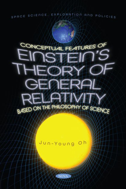 Conceptual Features of Einstein's Theory of General Relativity Based on ...