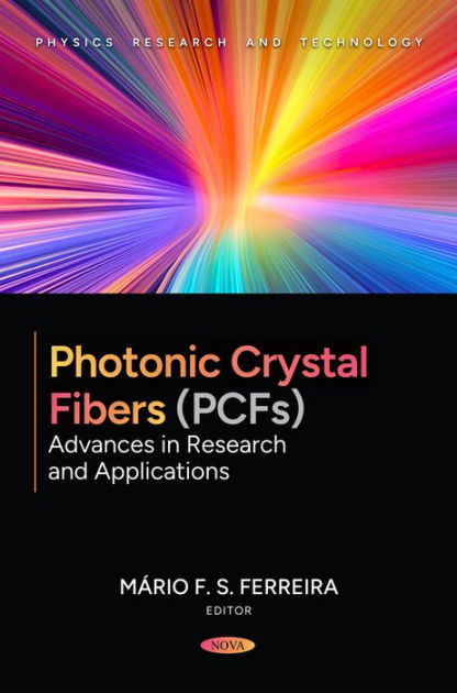 Photonic Crystal Fibers (PCFs): Advances in Research and Applications ...