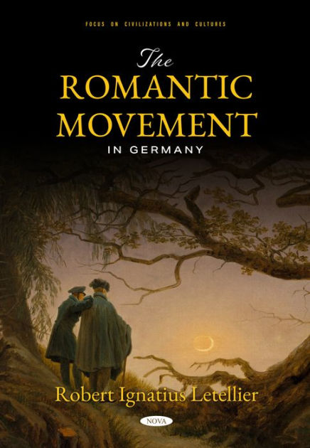 The Romantic Movement in Germany by Robert Ignatius Letellier ...