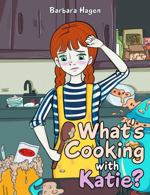 What's cooking with Katie? by Barbara Hagen | eBook | Barnes & Noble®