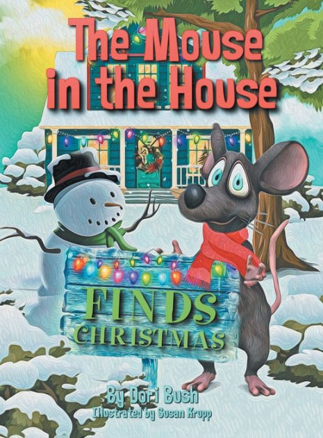 The Mouse in the House Finds Christmas by Dori Bush, Paperback | Barnes ...