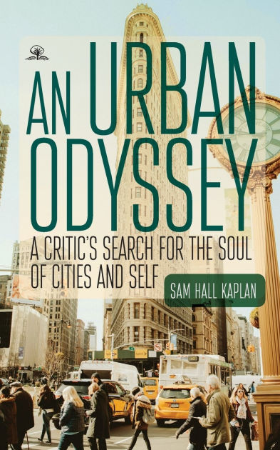 An Urban Odyssey: A Critic's Search for the Soul of Cities and Self by ...