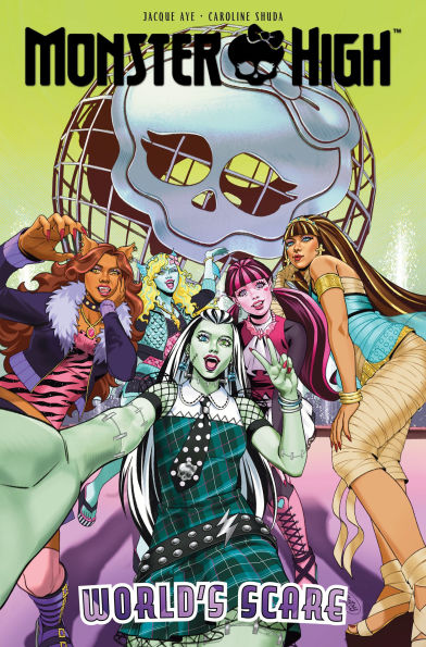 Monster High: World's Scare by Jacque Aye, Megan Brown, Siobhan Keenan ...