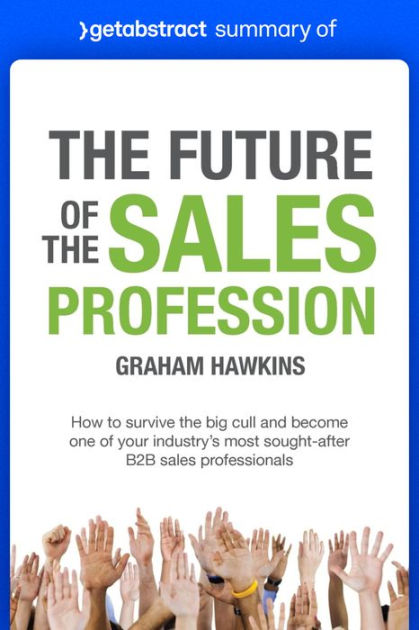 Summary of The Future of the Sales Profession by Graham Hawkins: How to ...