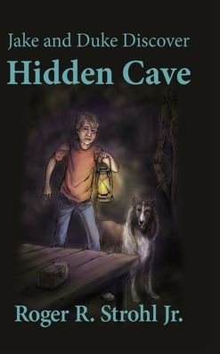 Jake and Duke Discover Hidden Cave by Roger R. Strohl Jr., Hardcover ...