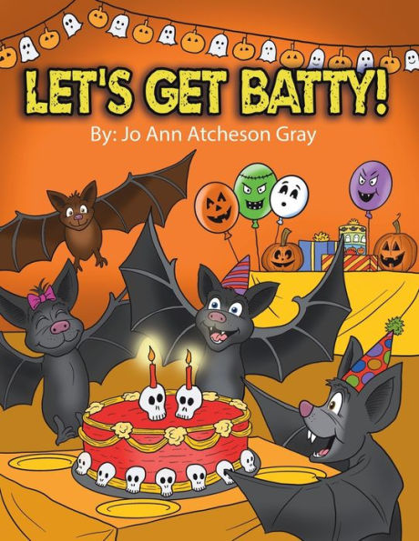 Let's Get Batty! by Jo Ann Atcheson Gray, Paperback | Barnes & Noble®
