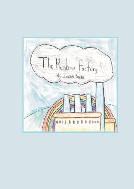 The Rainbow Factory by Isaiah Snyder | eBook | Barnes & Noble®