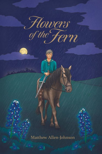 Flowers of the Fern by Matthew Allen-Johnson, Paperback | Barnes & Noble®