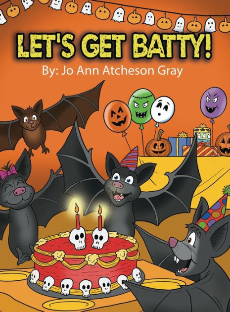 Let's Get Batty! by Jo Ann Atcheson Gray, Paperback | Barnes & Noble®