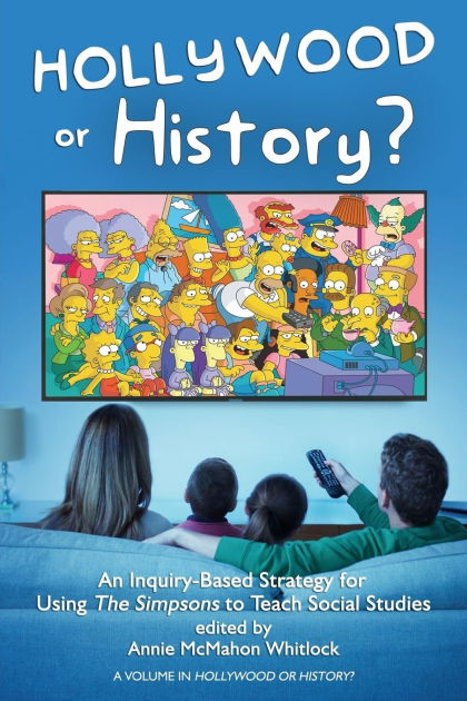 Hollywood or History?: An Inquiry-Based Strategy for Using The Simpsons ...