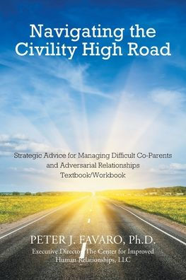 Navigating The Civility High Road by Peter J Favaro PH D, Paperback ...