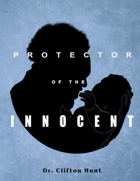 Protector of the Innocent by Dr. Clifton Hunt | eBook | Barnes & Noble®