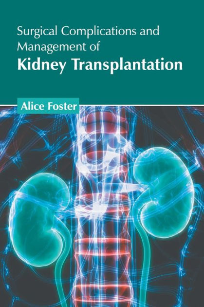 Surgical Complications and Management of Kidney Transplantation by ...