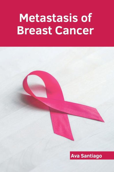 Metastasis of Breast Cancer by Ava Santiago, Hardcover | Barnes & Noble®