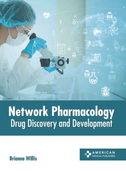 Network Pharmacology: Drug Discovery and Development by Brianna Willis ...