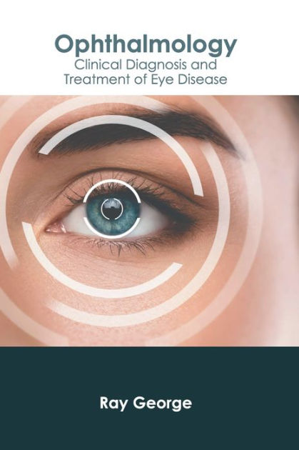 Ophthalmology: Clinical Diagnosis and Treatment of Eye Disease by Ray ...