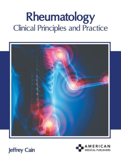 Rheumatology: Clinical Principles and Practice by Jeffrey Cain ...