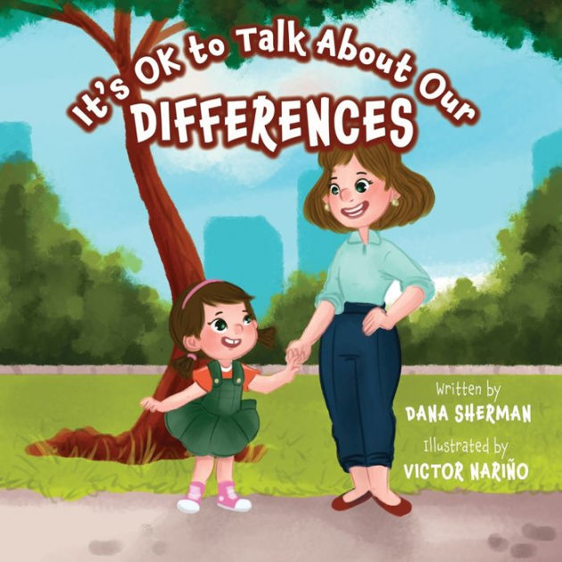 It's OK to Talk About Our Differences by Dana Sherman, Victor Nariño ...