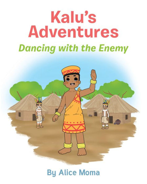 Kalu's Adventures: Dancing with the Enemy by Alice Moma | eBook ...