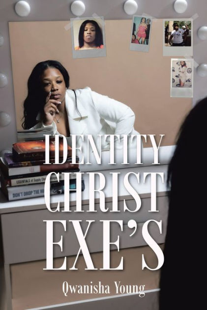 Identity Christ Exe's by Qwanisha Young | eBook | Barnes & Noble®