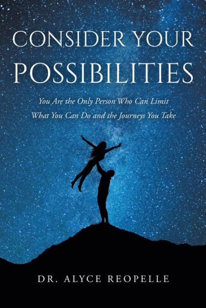 Consider Your Possibilities: You Are the Only Person Who Can Limit What ...