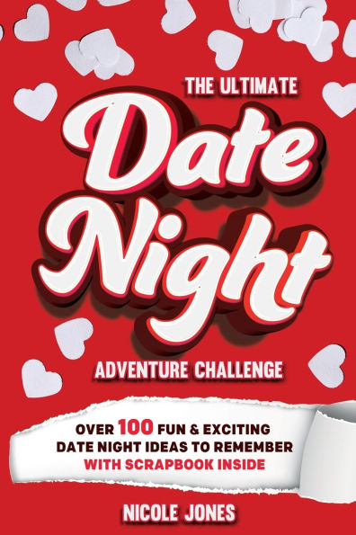 The Ultimate Date Night Adventure Challenge: Over 100 Fun & Exciting ...