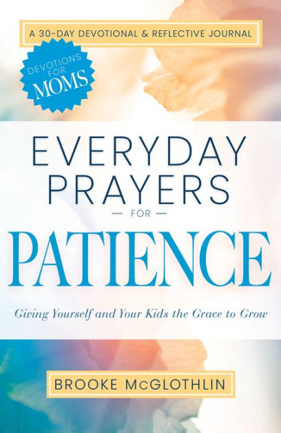 Everyday Prayers for Patience: Giving Yourself and Your Kids the Grace ...