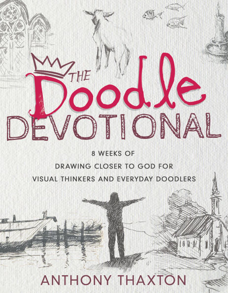 The Doodle Devotional: 8 Weeks of Drawing Closer to God for Visual ...