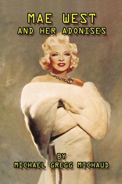 Mae West & Her Adonises by Michael Gregg Michaud, Paperback | Barnes ...