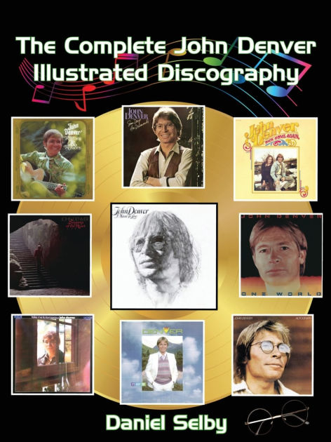 The Complete John Denver Illustrated Discography by Daniel Selby ...