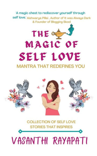 THE MAGIC OF SELF LOVE by Vasanthi Rayapati, Paperback | Barnes & Noble®