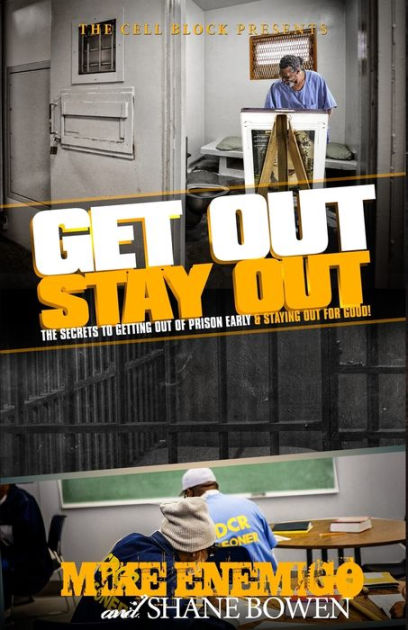 Get Out, Stay Out!: The Secrets to Getting Out of Prison Early, and ...