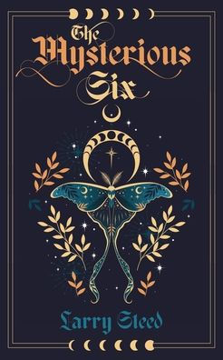 The Mysterious Six by Larry Steed, Paperback | Barnes & Noble®