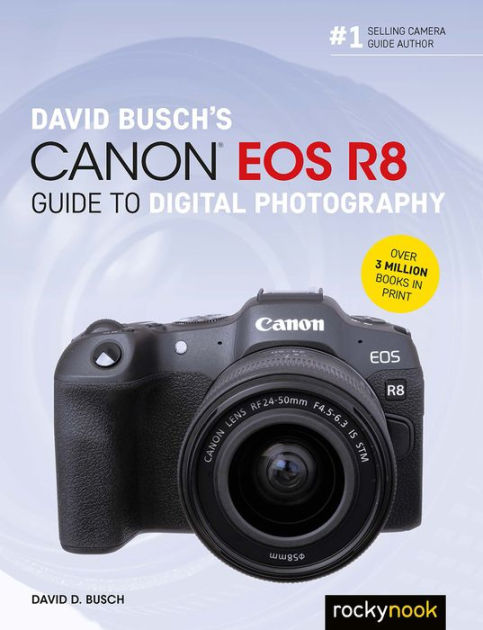David Busch's Canon EOS R8 Guide to Digital Photography by David D ...