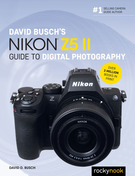 David Busch's Nikon Z5 II Guide to Digital Photography by David Busch ...