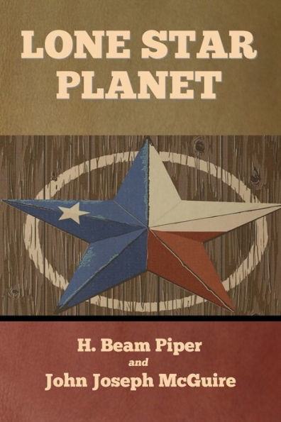 Lone Star Planet by H Beam Piper, John Joseph McGuire, Paperback ...