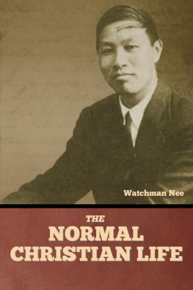 The Normal Christian Life by Watchman Nee, Paperback | Barnes & Noble®