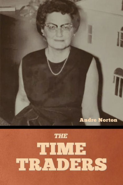 The Time Traders by Andre Norton, Paperback | Barnes & Noble®