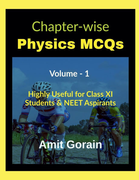 Chapter-wise Physics MCQs Volume - 1: Highly Useful for Class XI Students & NEET Aspirants by ...