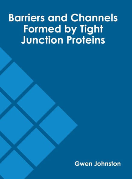 Barriers and Channels Formed by Tight Junction Proteins by Gwen ...