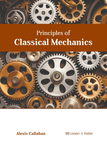 Principles of Classical Mechanics by Alexis Callahan, Hardcover | Barnes & Noble®