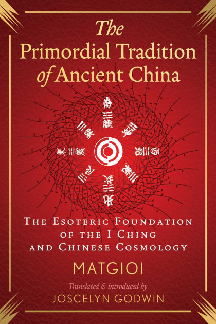 The Primordial Tradition of Ancient China: The Esoteric Foundation of ...