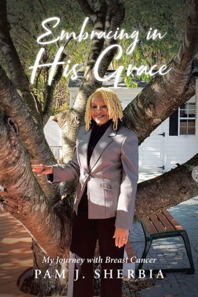 Embracing in His Grace by Pam J. Sherbia | eBook | Barnes & Noble®