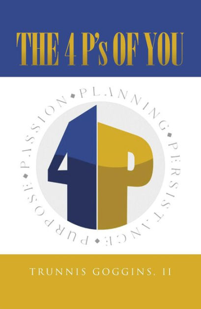 The 4 P's of You by Trunnis Goggins II, Paperback | Barnes & Noble®
