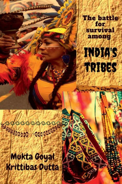 The battle for survival among India's tribes by Mukta Goyal, Paperback | Barnes & Noble®